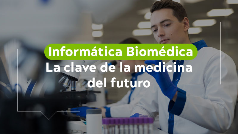 Informática biomédica: La clave de la medicina del futuro | Universidad ...