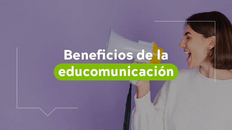 Beneficios de la educomunicación | Universidad El Bosque