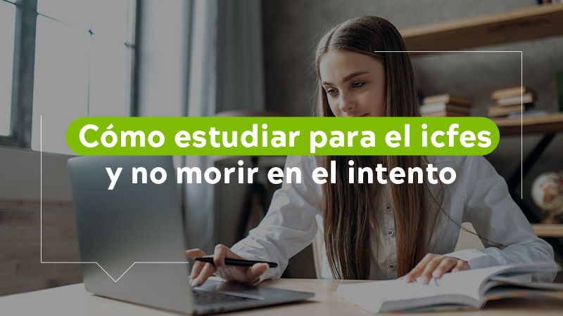 Cómo estudiar para el icfes y no morir en el intento | Universidad El Bosque